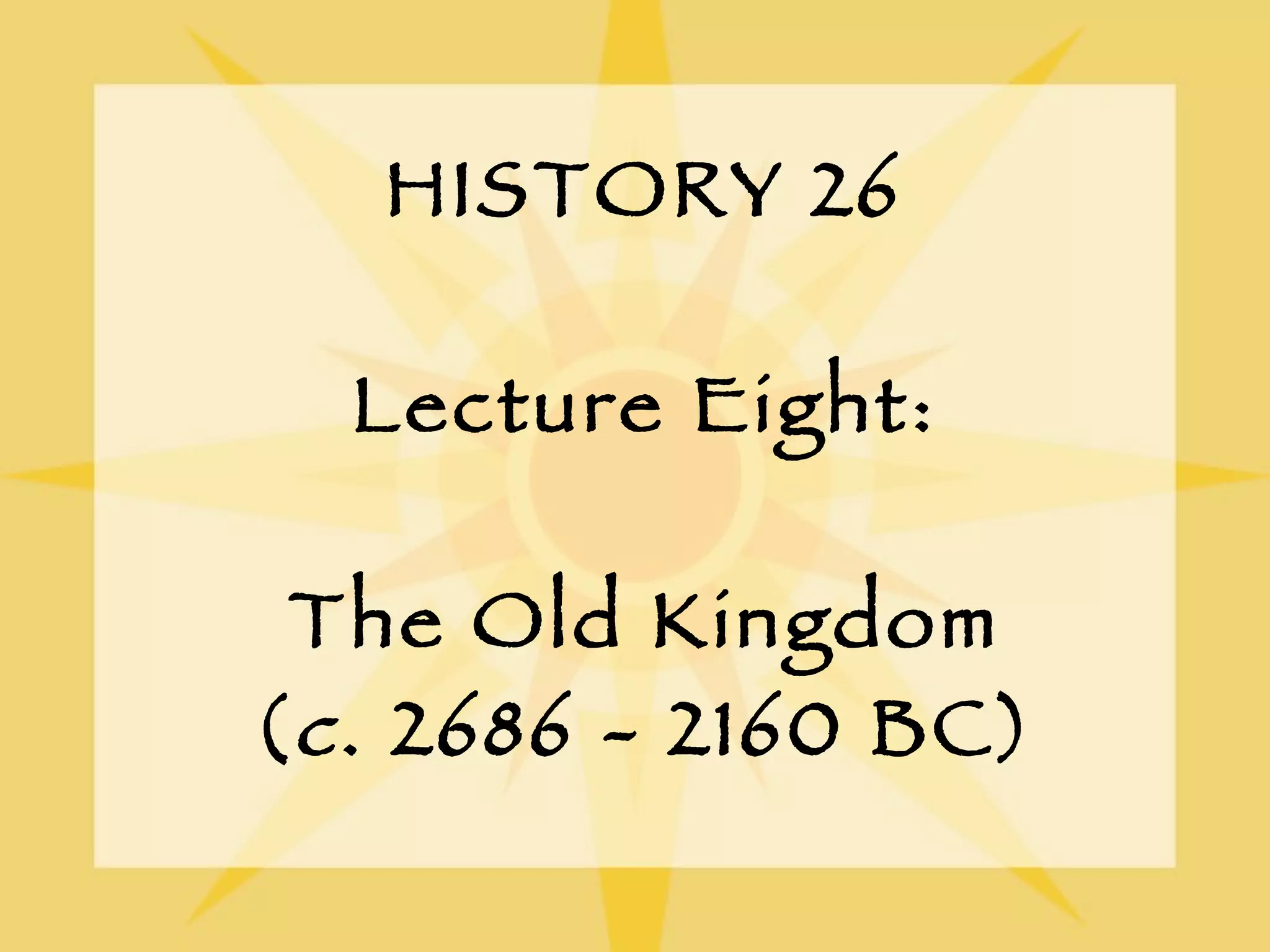 Lecture 08 old kingdom (b) | PPT