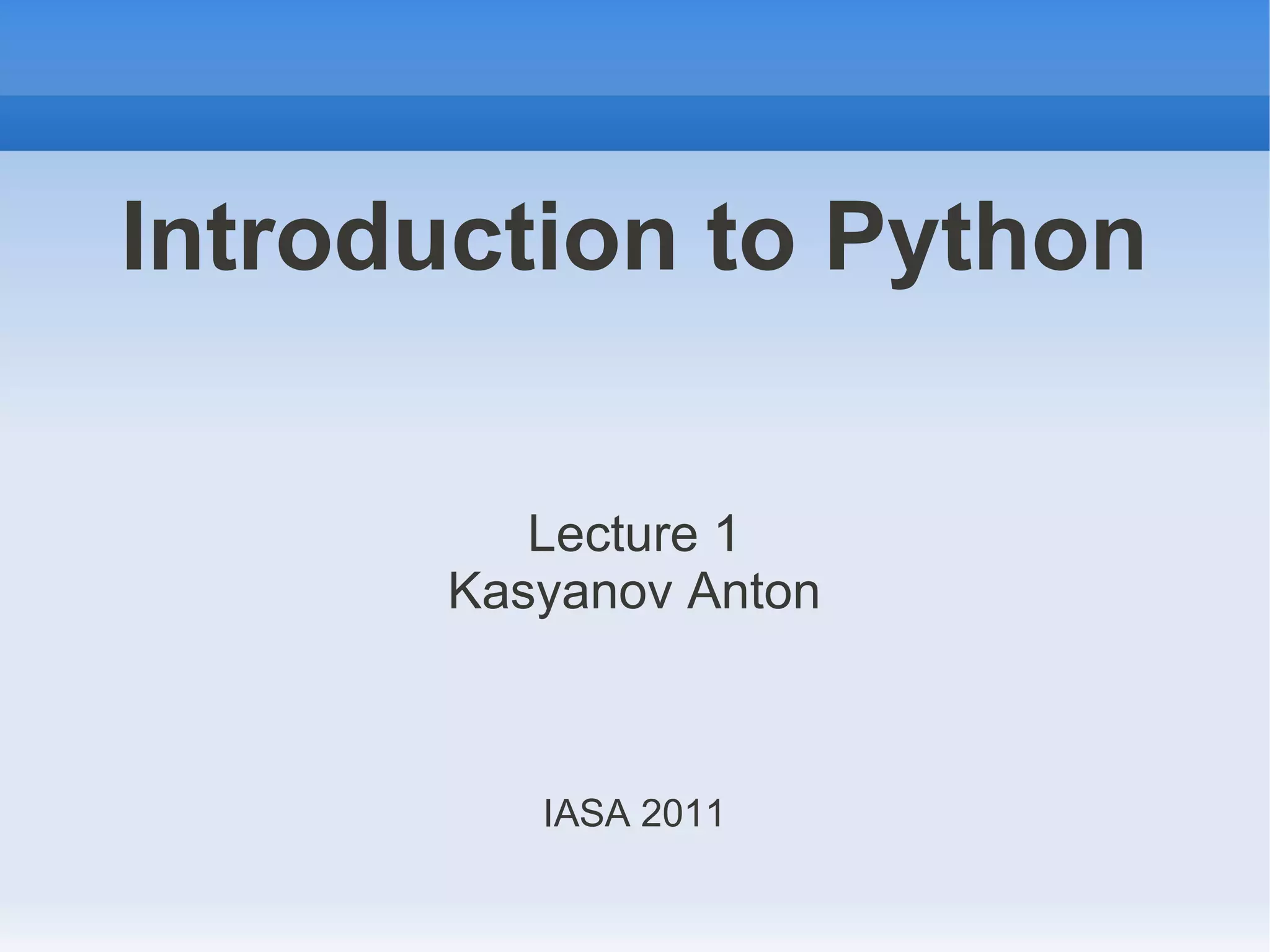 Anton Kasyanov, Introduction to Python, Lecture1 | PDF | Programming Languages | Computing