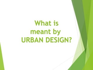 Urban Design Definition | PPTX