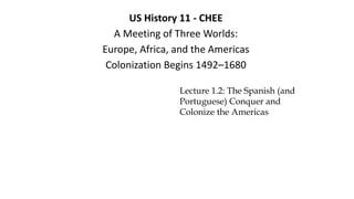 Lecture 1.2 spanish colonization | PPT
