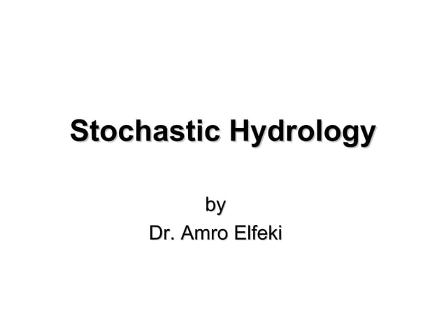 Stochastic Hydrology Lecture 1 Introduction Ppt