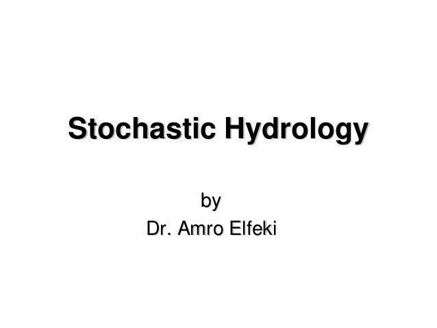Stochastic Hydrology Lecture 1 Introduction