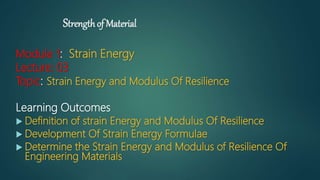Strain Energy and Modulus Of Resilience | PPTX