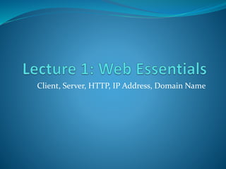 Web essentials client server Lecture1.pptx