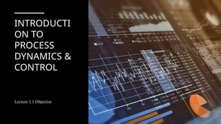 Lecture 1.1 Process Dynamics and Control Introduction | PPTX