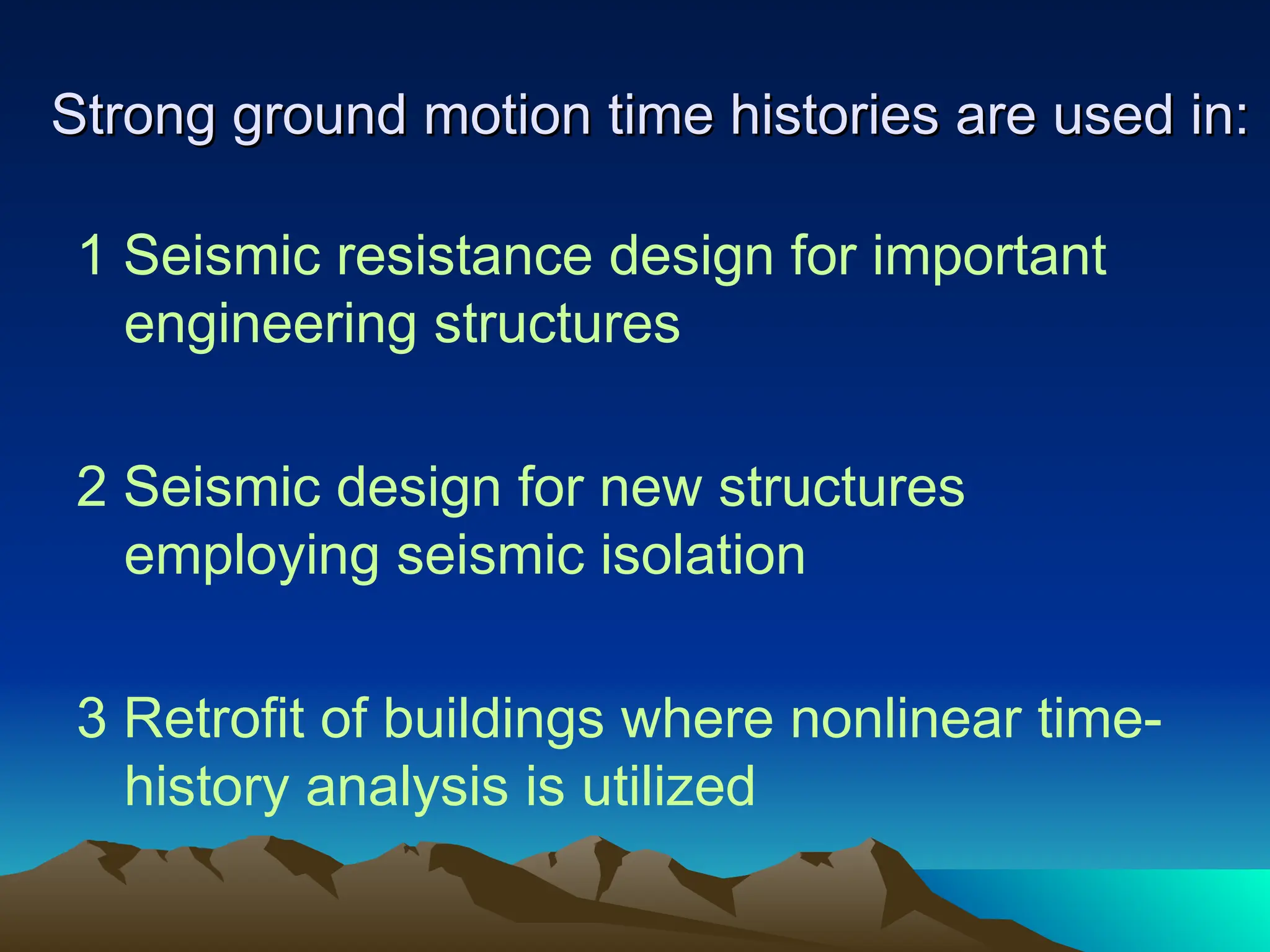 Selection of Strong Ground Time Histories for Important Engineering ...