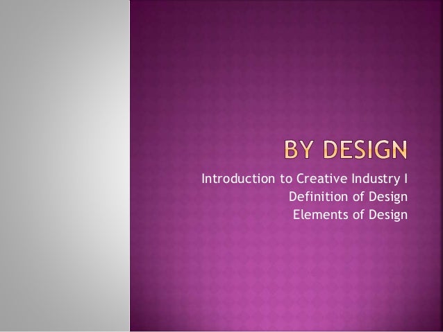 Lecture 1 a definition of design its elements and principle