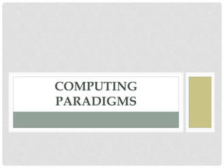 Lecture 1 - Computing Paradigms and.pptx