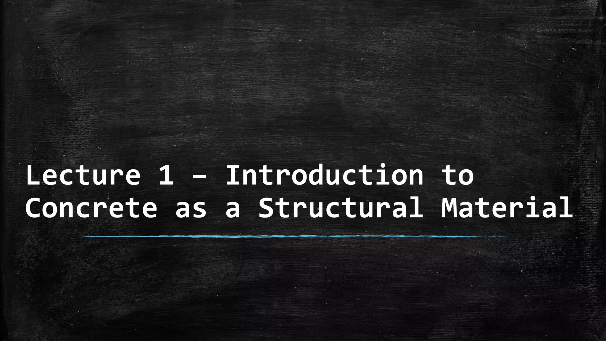 Lecture 1 introduction to concrete as a structural material | PDF