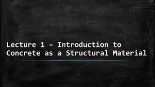 Lecture 1 introduction to concrete as a structural material | PPT