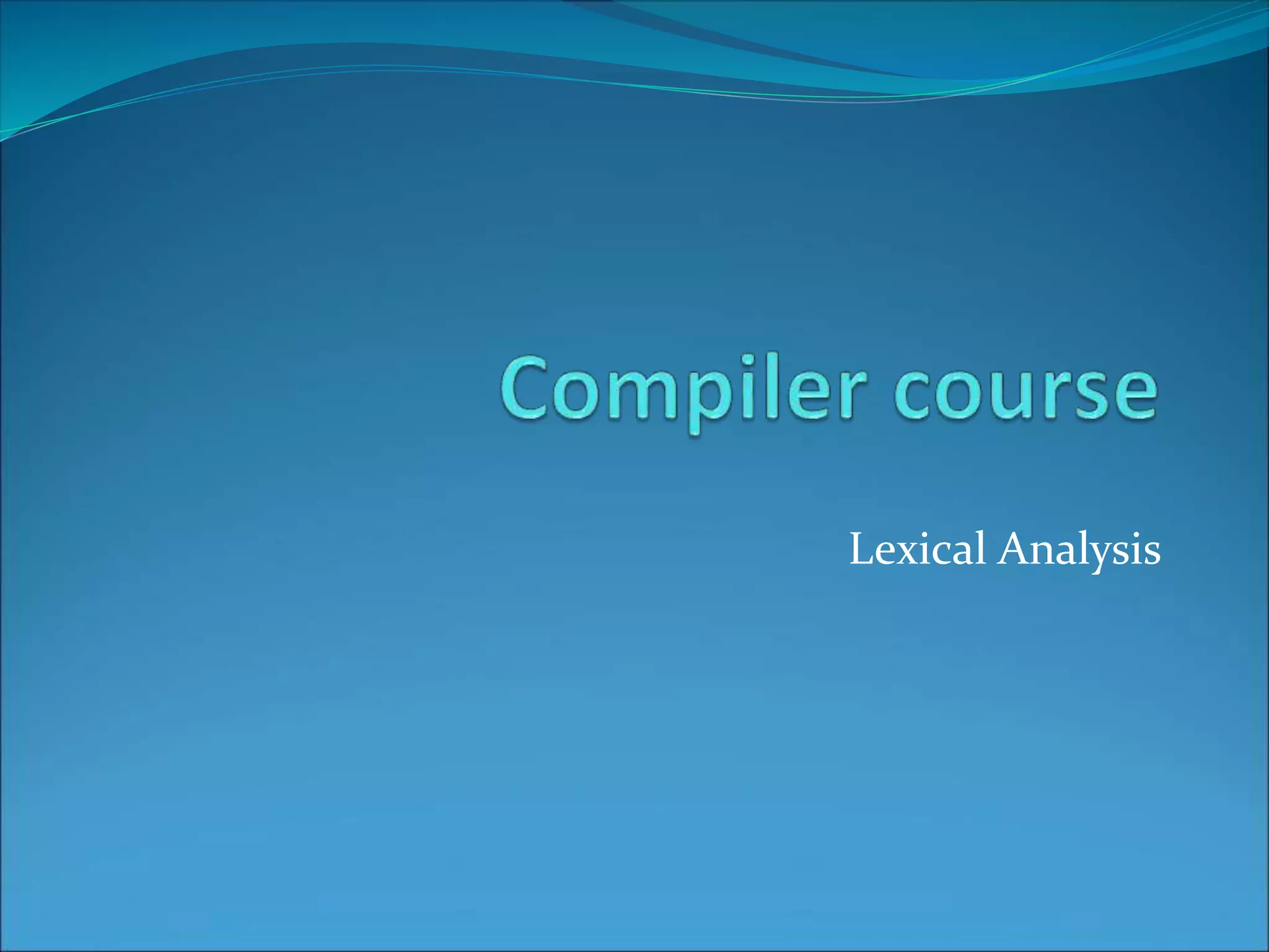Lecture 1 - Lexical Analysis.ppt