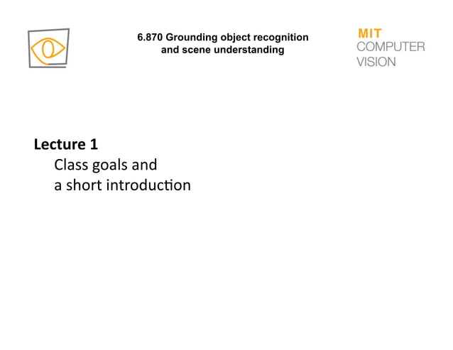 Mit6870 Grounding Object Recognition And Scene Understanding Lecture 1 Pdf