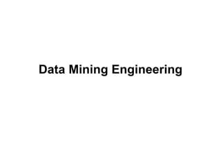 Lecture 10 - DataMiningEngineering.ppt
