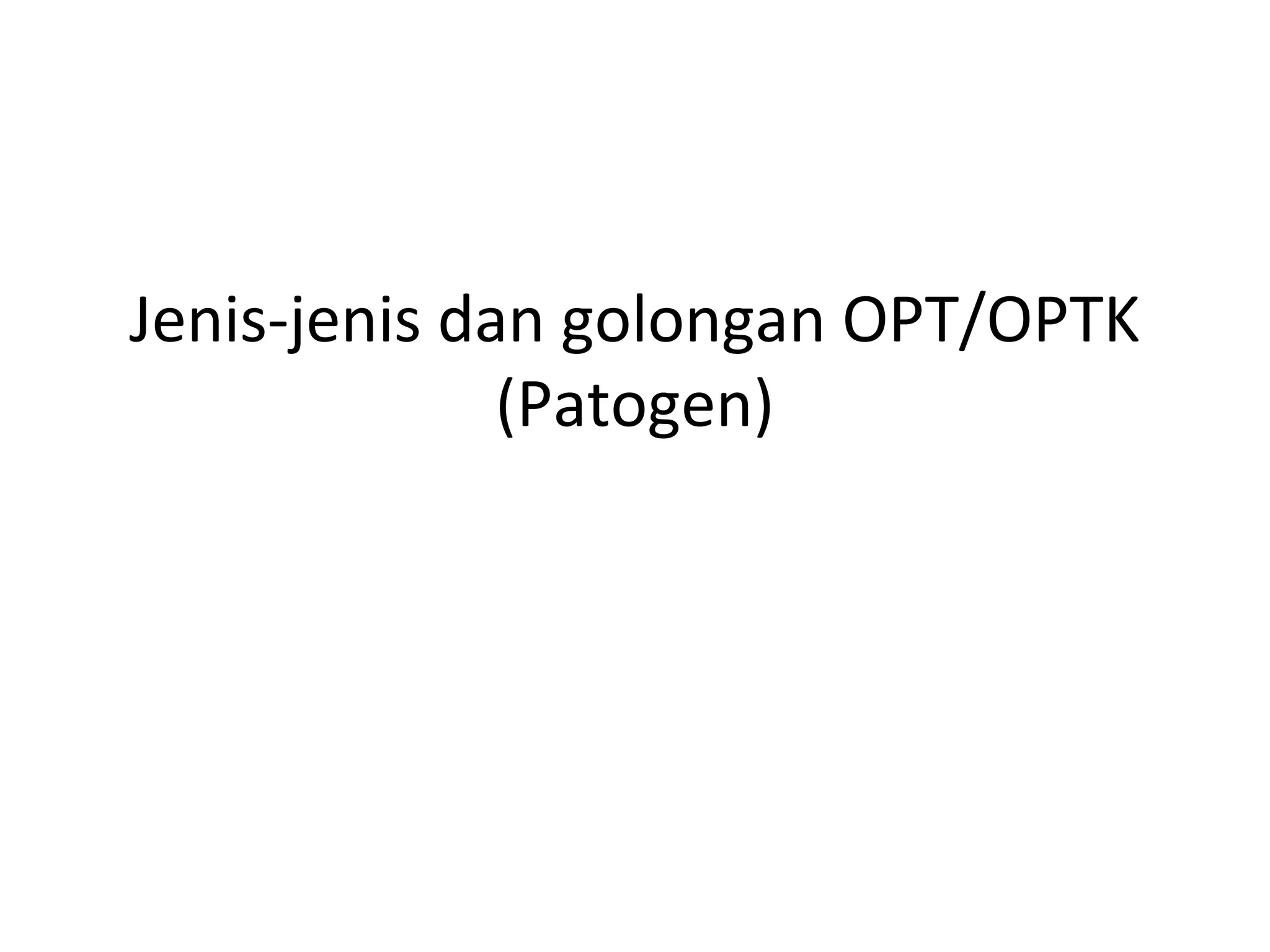 Lecture 10 jenis-jenis opt(k)- patogen | PPT