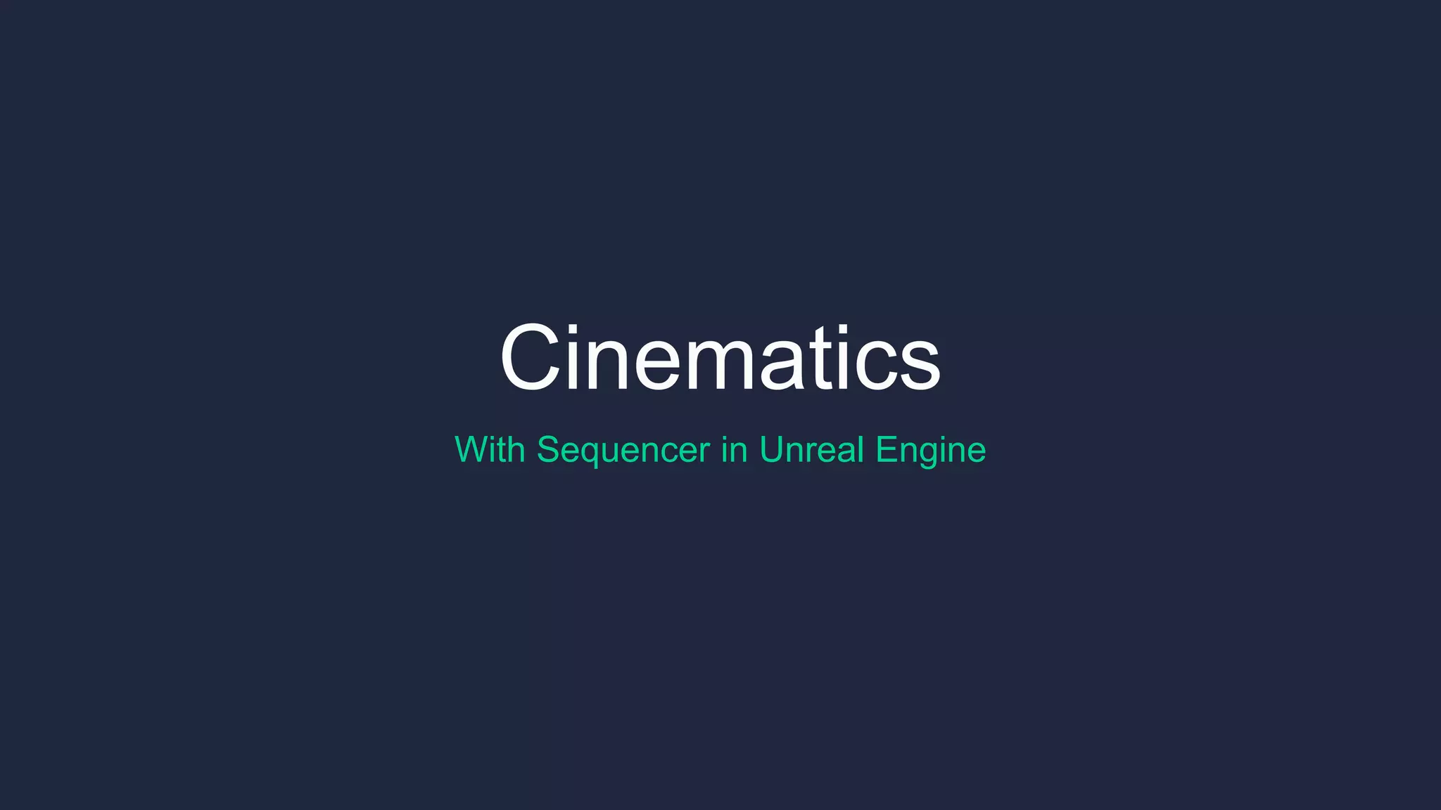 Creating Cinematics with Sequencer | PPTX