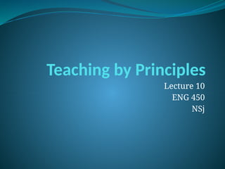 Lecture 10-Teaching by ten major principles.pptx