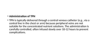 Lecture 10 & 11 Total parenteral nutrition (TPN).pptx