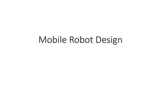 Lecture 10 mobile robot design | PPT