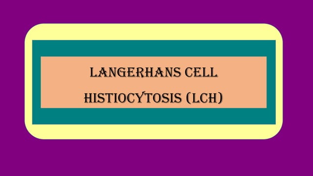 Langerhans Cell Histiocytosis (LCH).pdf | Blood Disorders | Diseases and Conditions