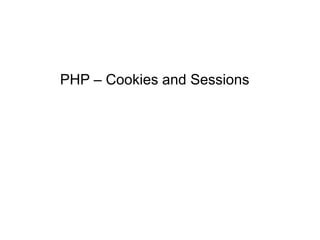 Lecture 11 - PHP - Part 5 - CookiesSessions.ppt