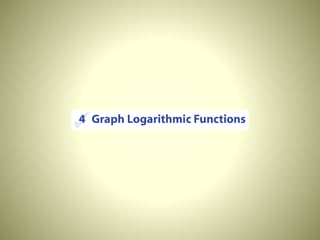 Lecture 11 sections 4.3-4.4 logarithmic functions | PPTX