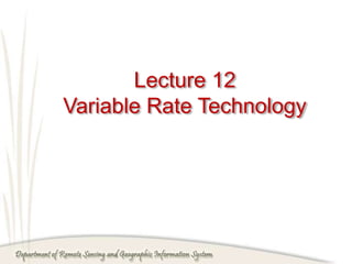 Lecture 12 Variable Rate Technology.ppttt | PPT