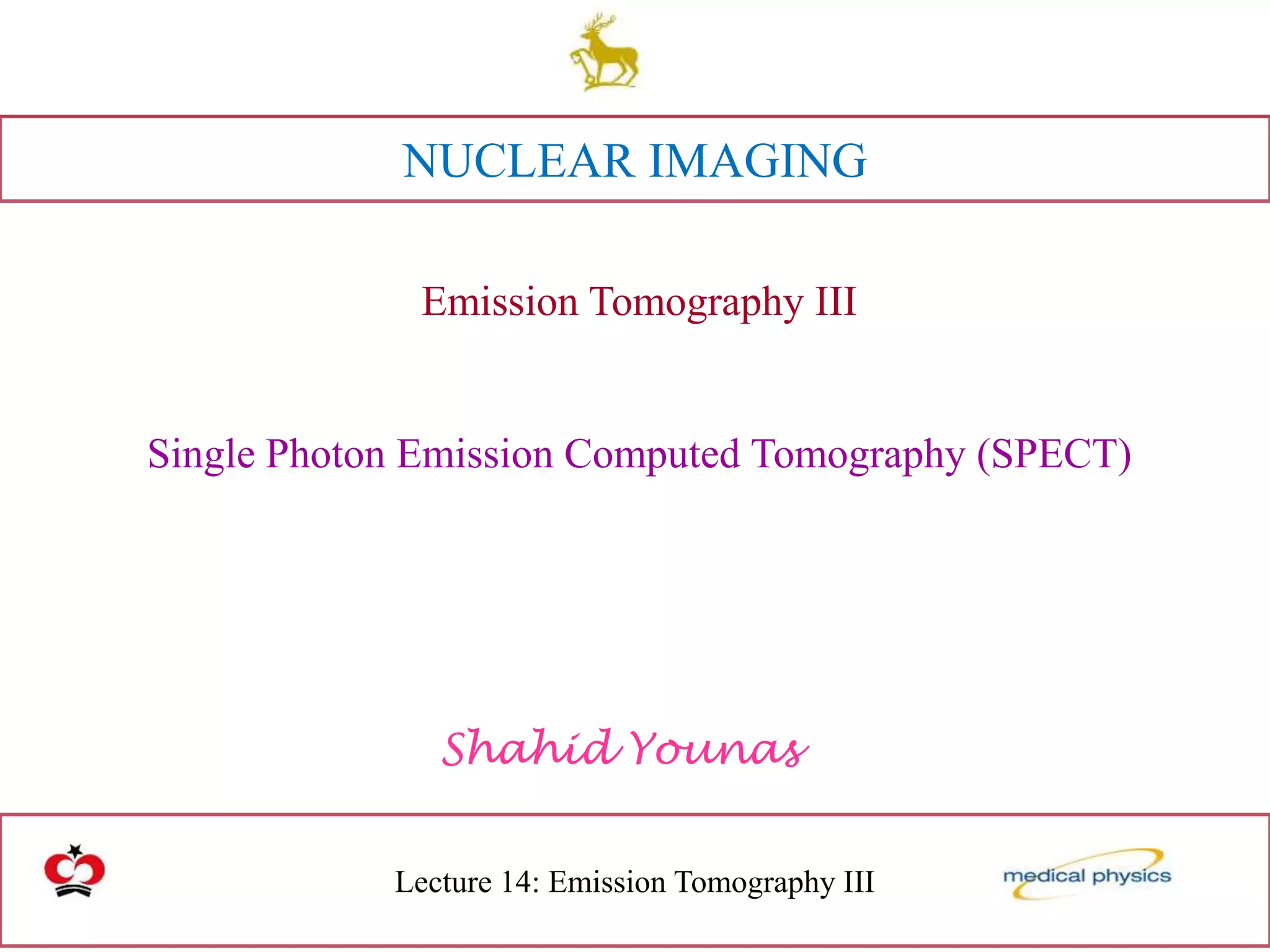 Medical Physics Imaging PET CT SPECT CT Lecture | PPTX