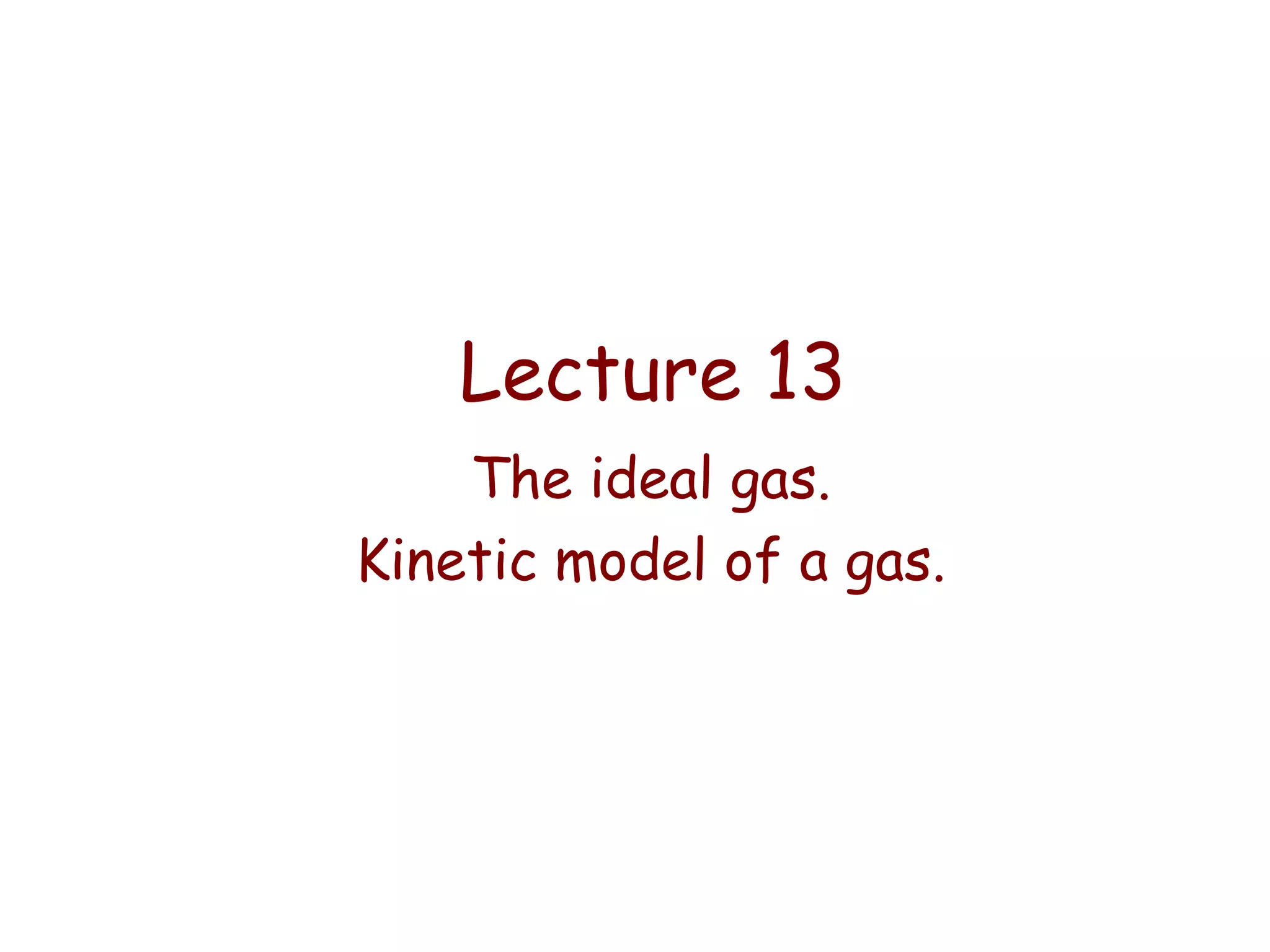 Lecture 13 ideal gas. kinetic model of a gas. | PPT