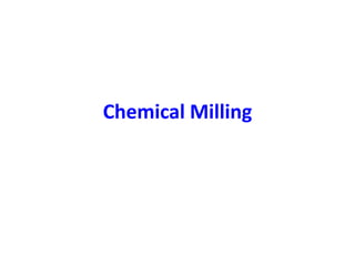 Lecture 13_Chemical Milling.pptx