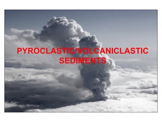 Lecture 13 Volcaniclastic sediments GEOLOGY | PDF