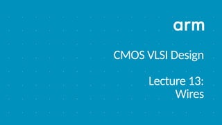CMOS VLSI DESIGN_Wires PPT WIRES BASIC VALUES.pptx | Computer Peripherals | Computing