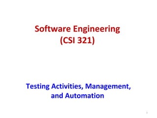 Software Engineering (Testing Activities, Management, and Automation) | PPT