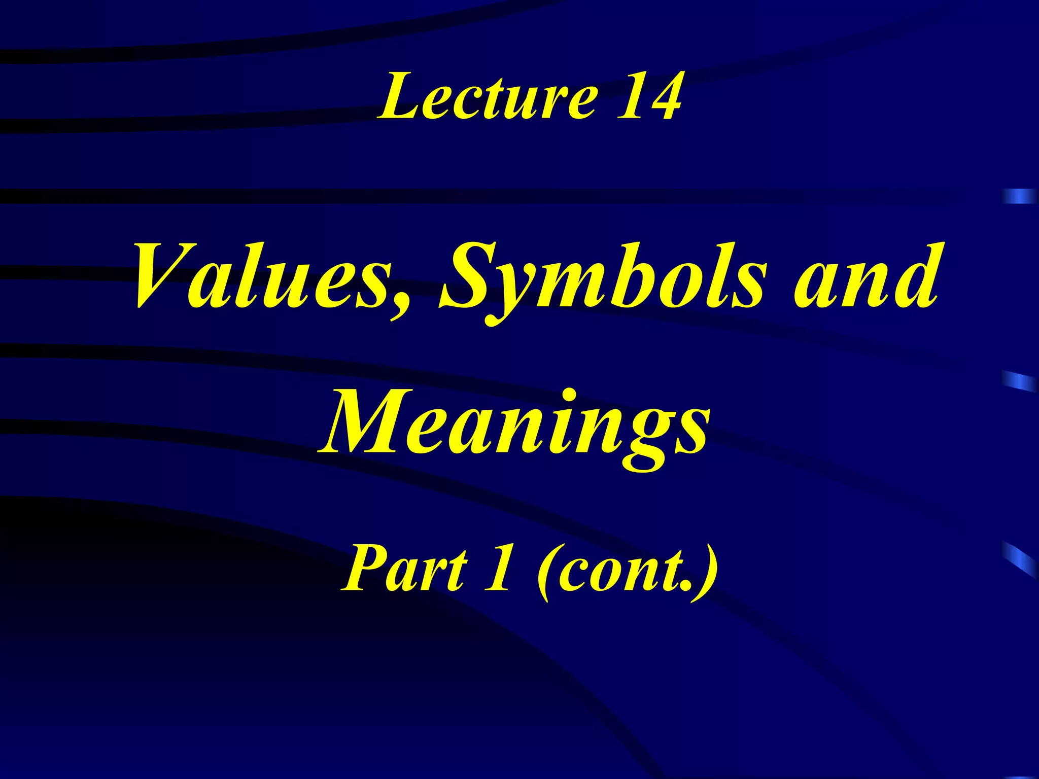 Lecture15 Values, Symbols, And Meanings B Ym | PPT
