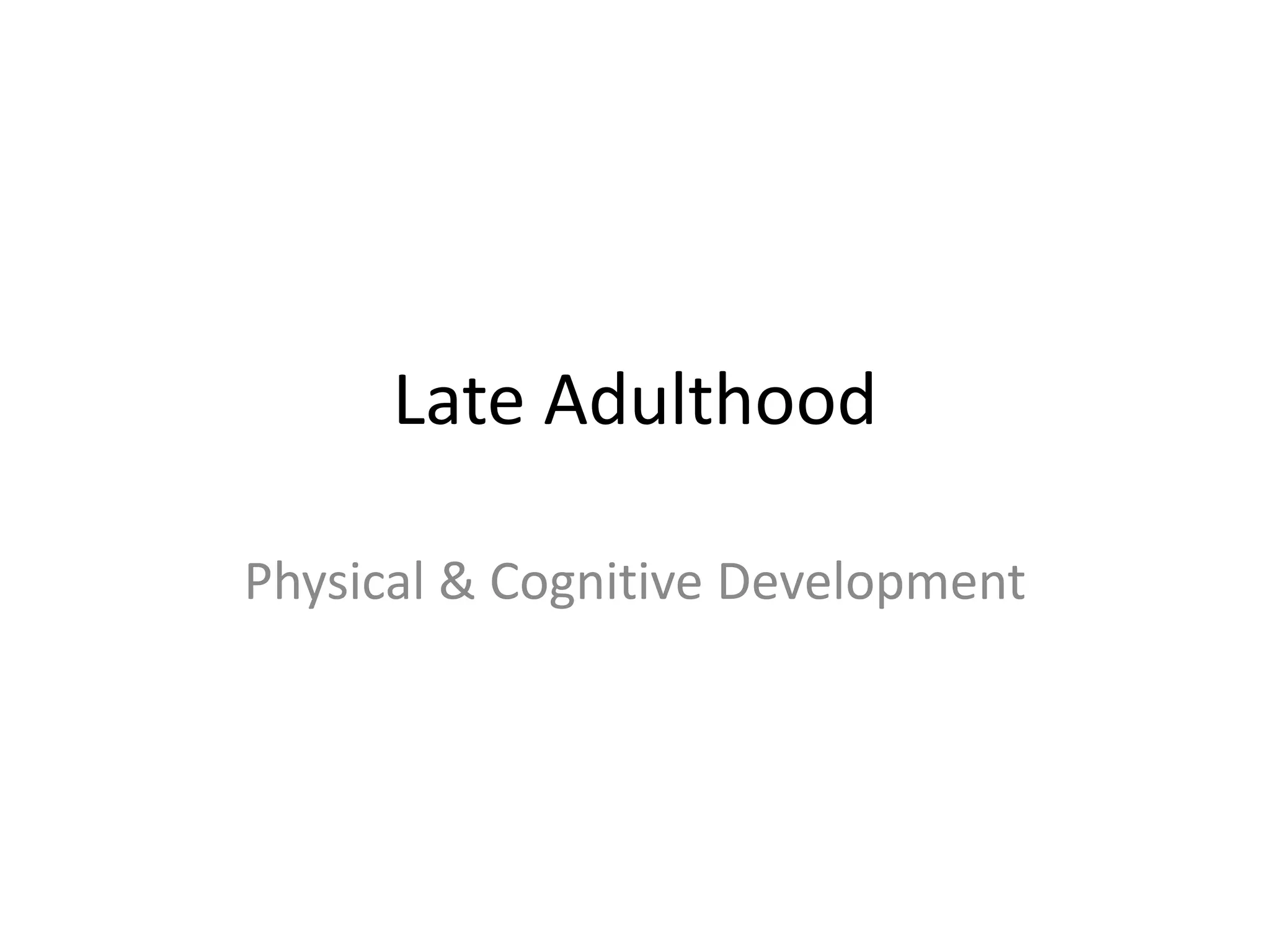 Late Adulthood Physical and Cognitive Development.pptx