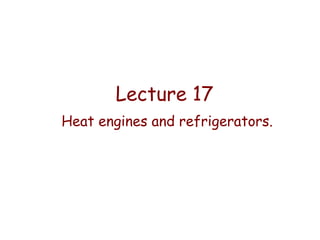 Lecture 17 heat engines and refrigerators | PPT