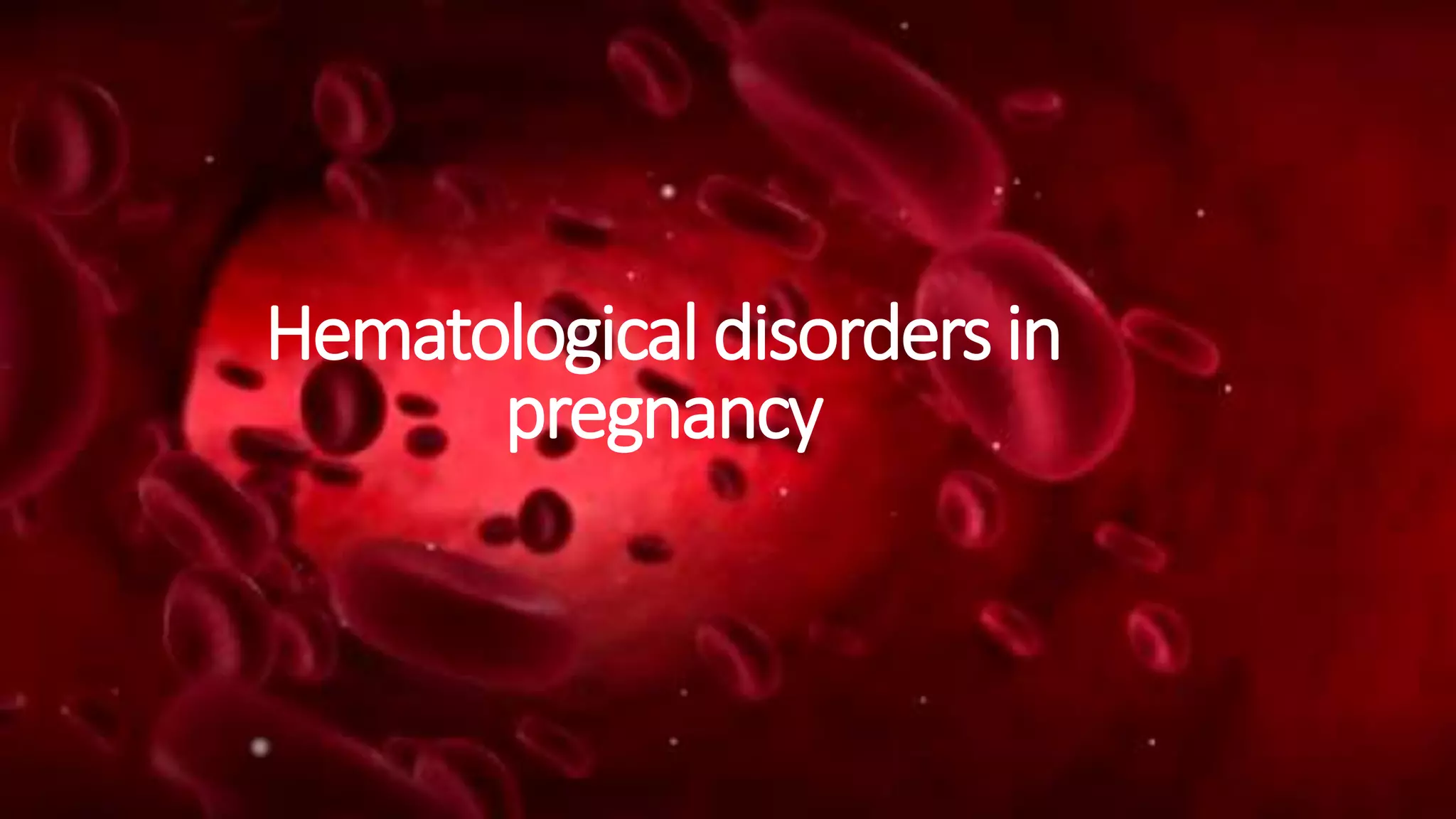 Lecture 19 Hematological disorders in pregnancy | PPTX | Pregnancy ...