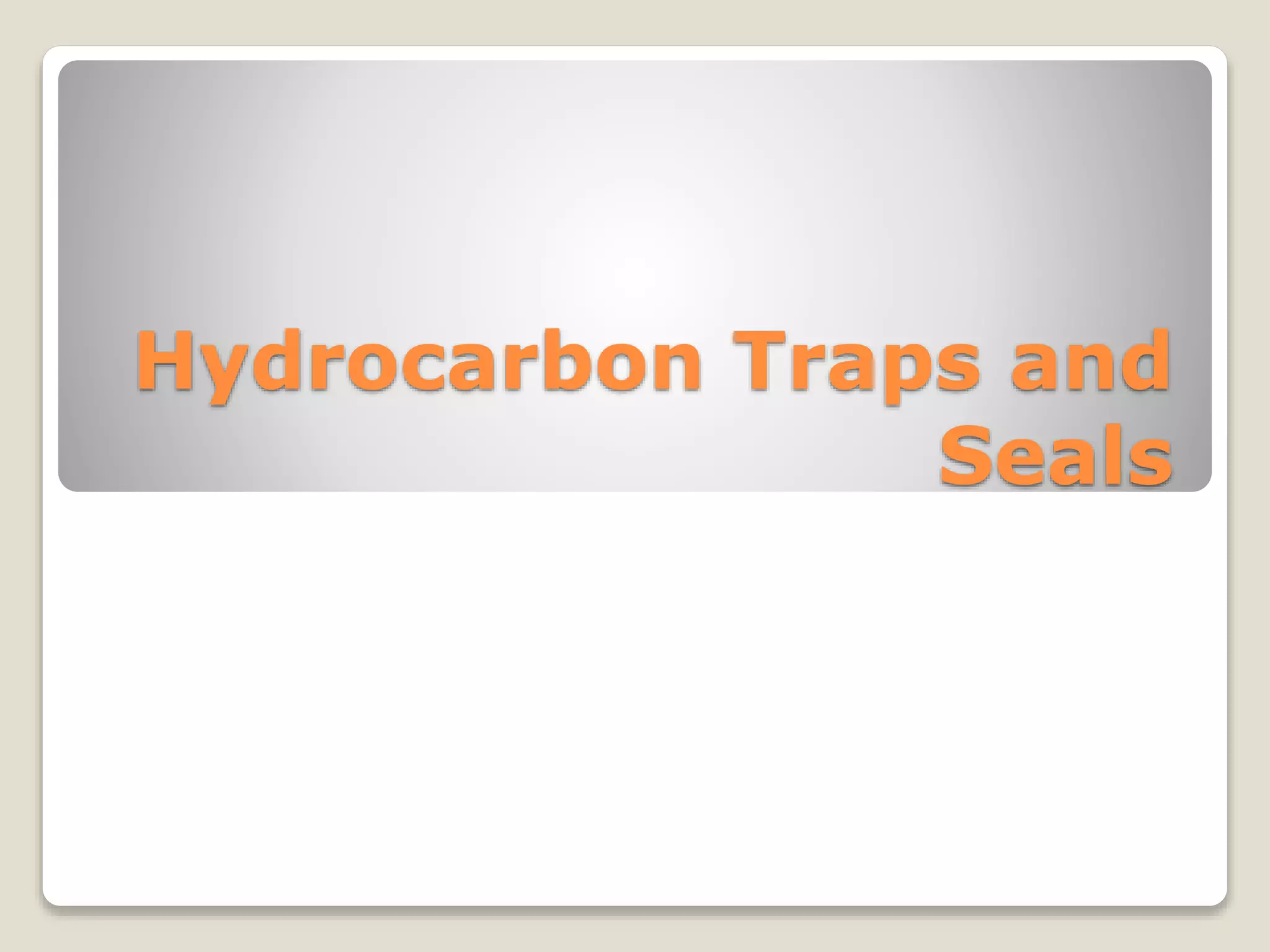 Hydrocarbon Traps & Seals | PPTX