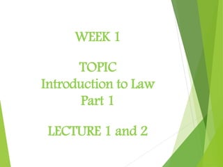 Lecture 1 and 2 introduction to law part 1 | PPT
