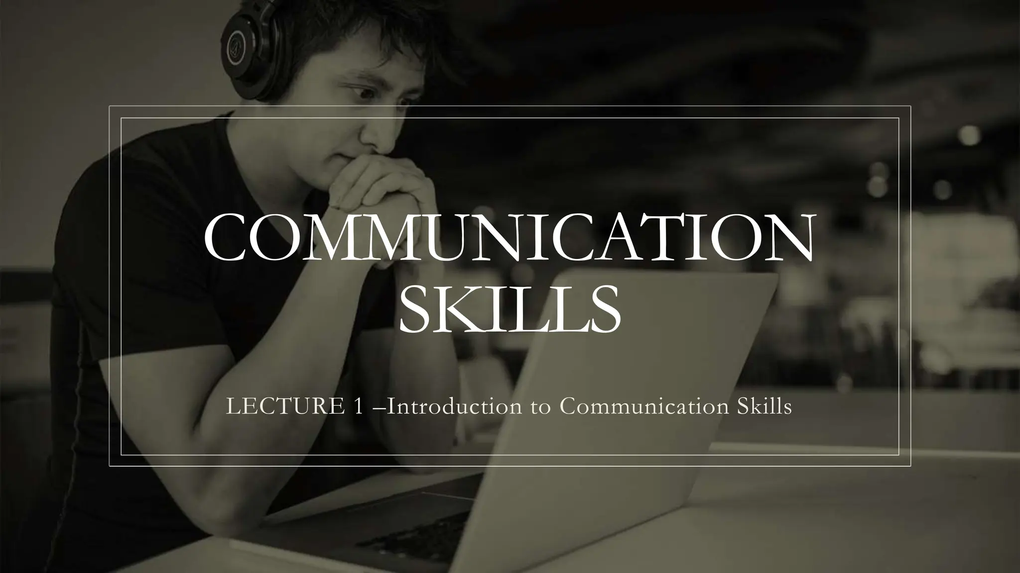 lecture 1 Communication Skills slides.pptx