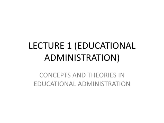LECTURE 1 (EDUCATIONAL ADMINISTRATION)(2023)(R2).pptx | Professional ...