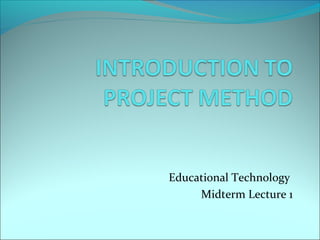 Lecture 1 introduction of project method | PPT