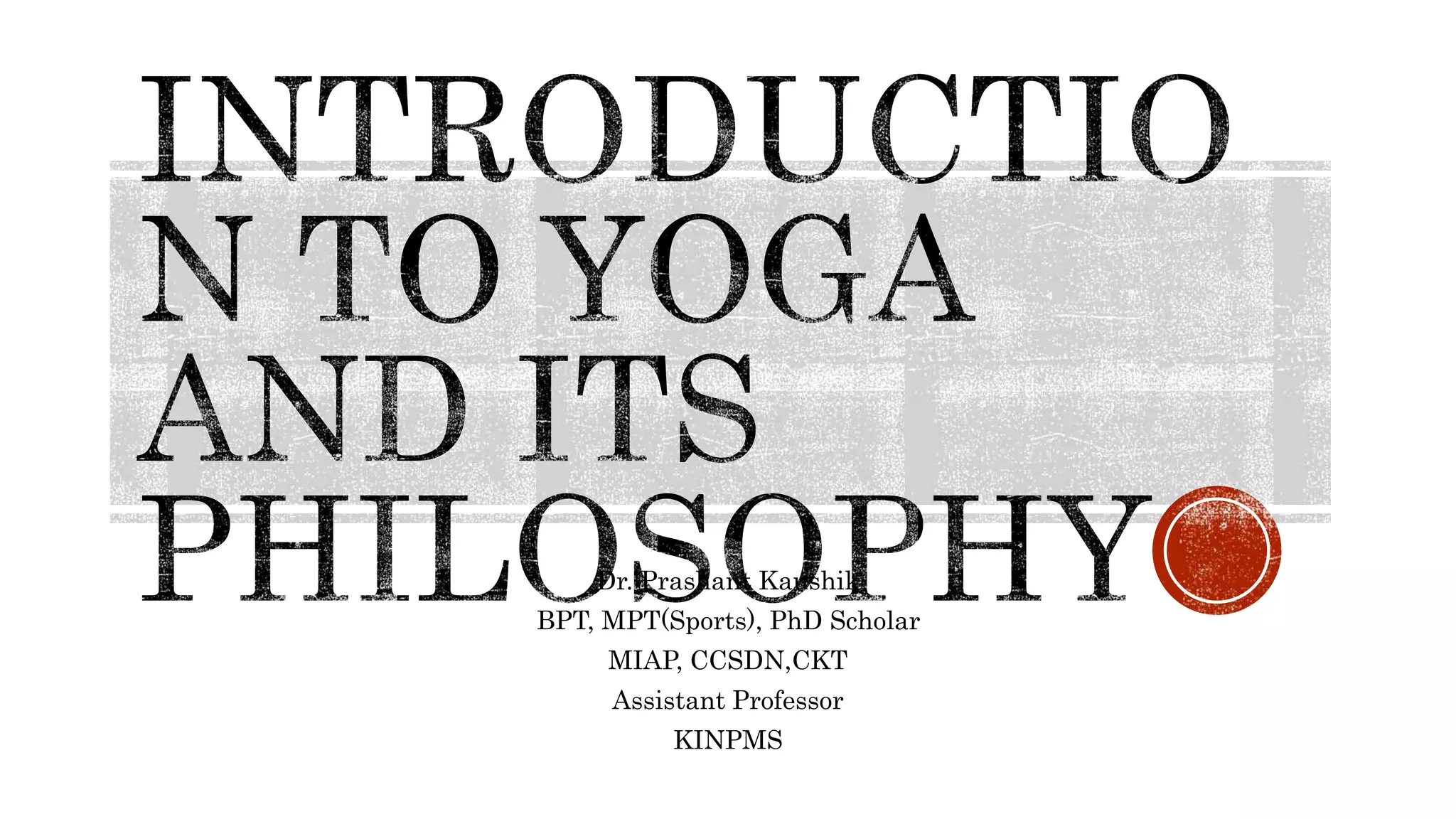 Introduction of yoga and its Philosophy.pptx