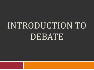 Lecture 1 introduction to debate (fall 2012) | PPTX