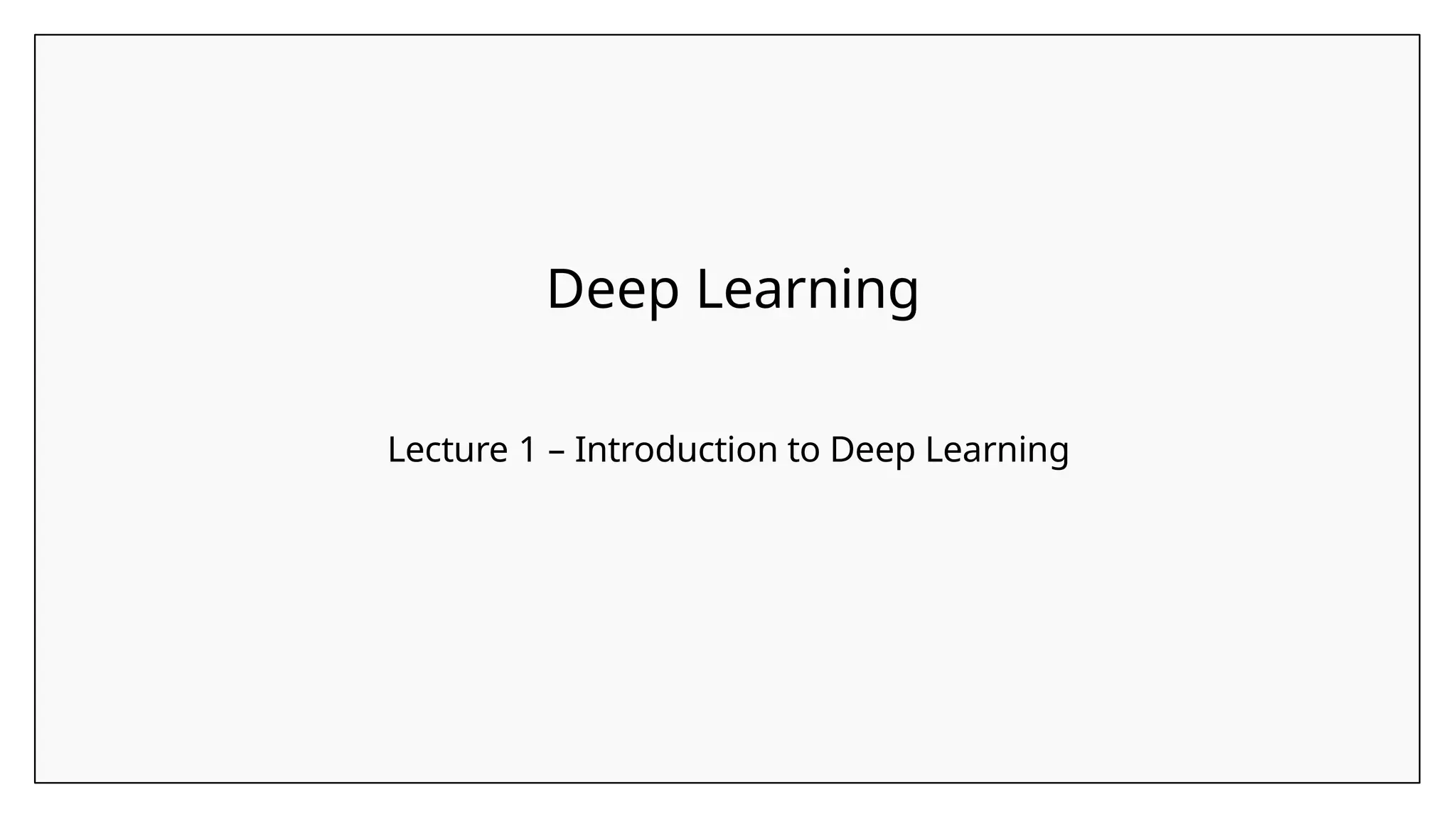 Lecture 1 (Introduction to Deep Learning).pptx