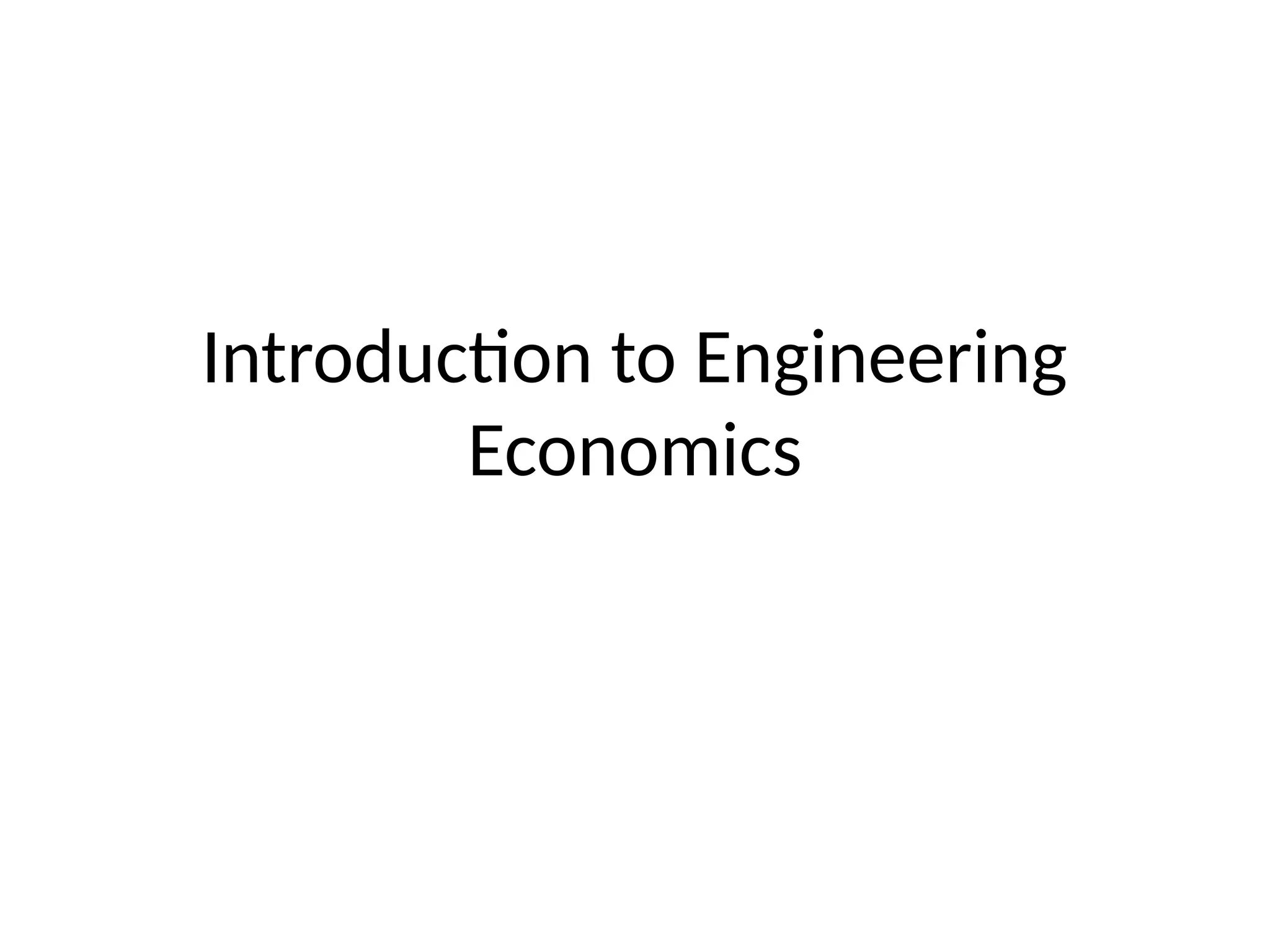 Lecture 1 introduction to engineering economics.pptx