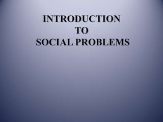 INTRODUCTION TO SOCIAL PROBLEMS.ppt
