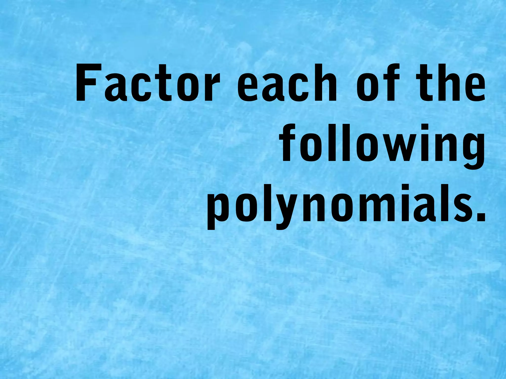 Removing a Common Monomial Factor (Factoring Polynomials) | PPT