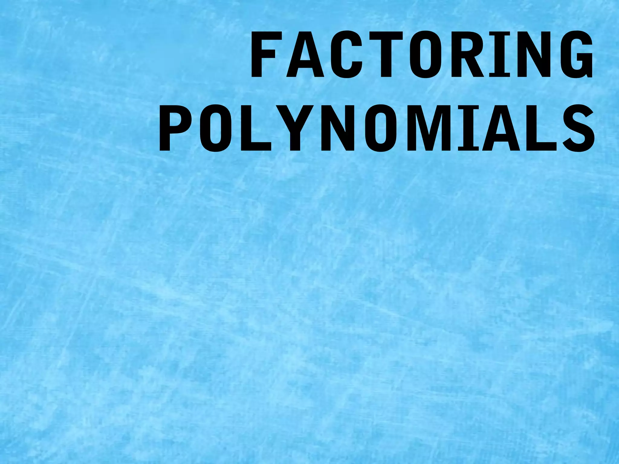 Removing a Common Monomial Factor (Factoring Polynomials) | PPT