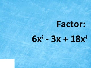 Removing a Common Monomial Factor (Factoring Polynomials) | PPT