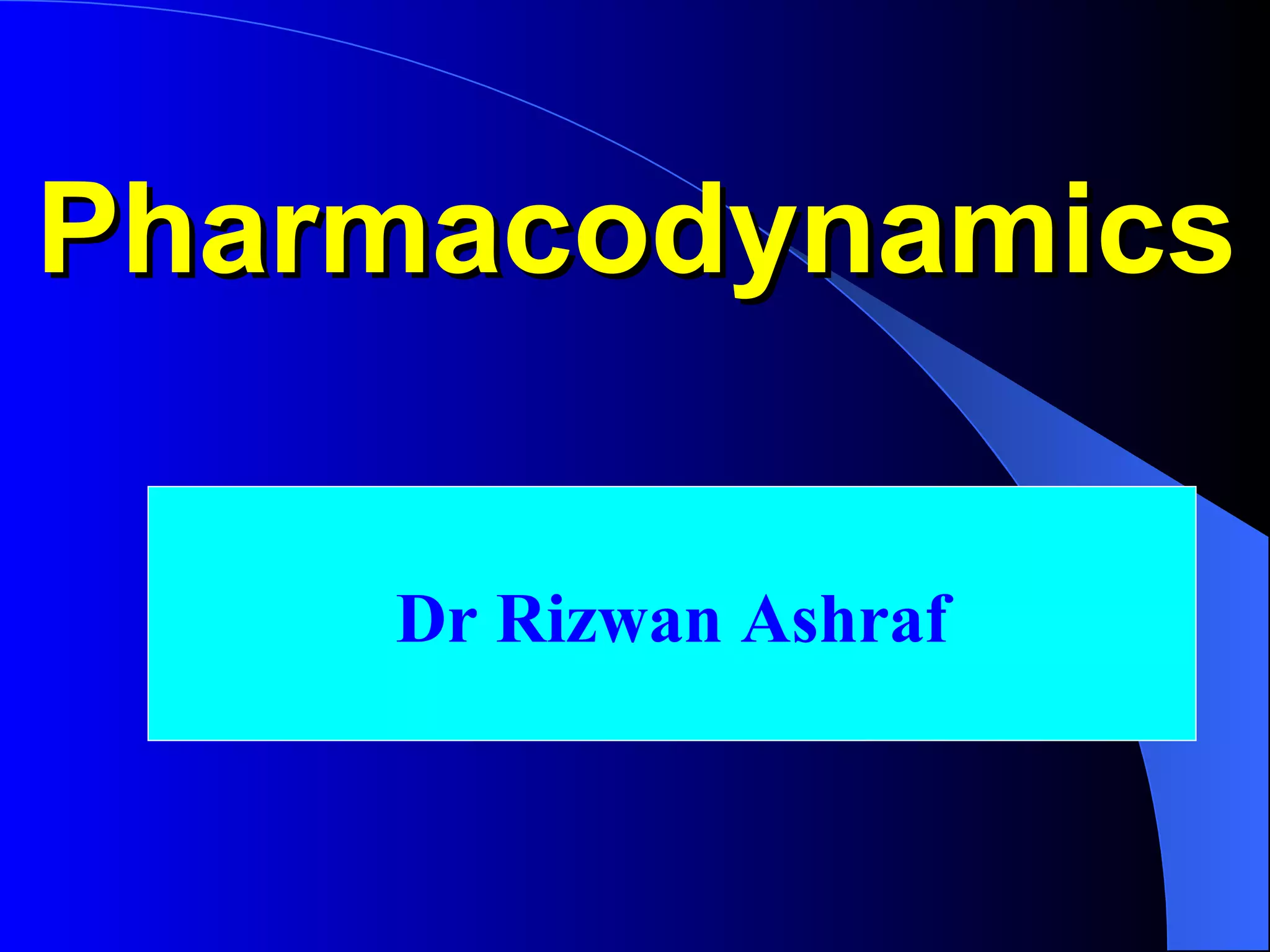 Lecture 1 Pharmacodynamics | PPT